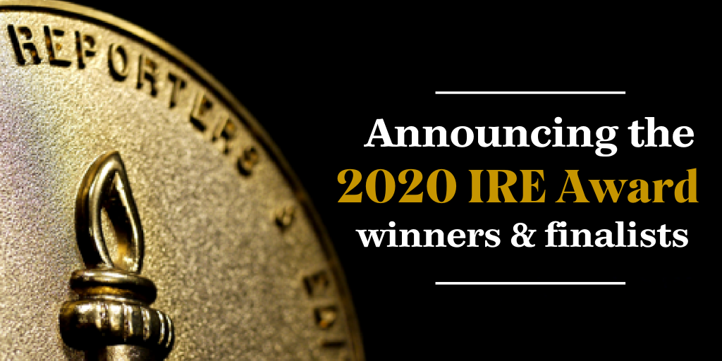 Announcing the 2020 IRE Award winners - Investigative Reporters & Editors Announcing the 2020 IRE Award winners - Investigative Reporters & Editors