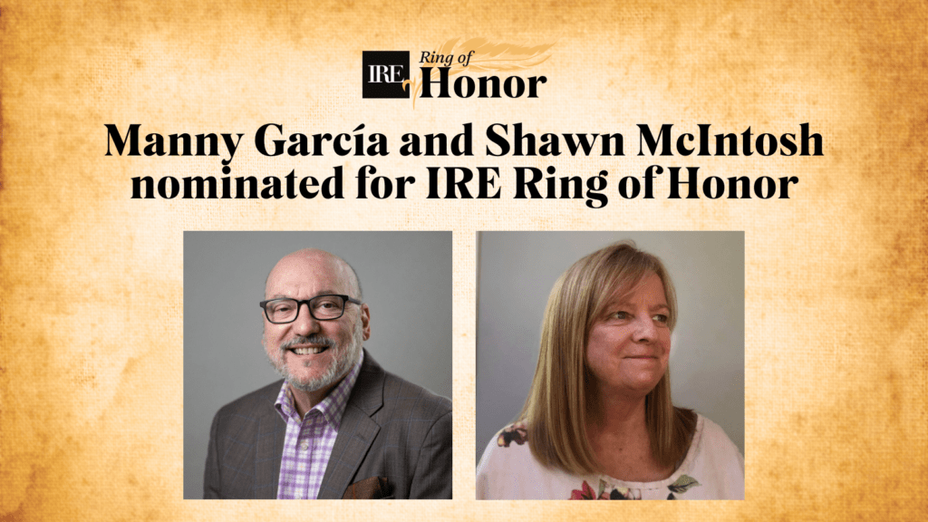 Manny García, Shawn McIntosh nominated for IRE Ring of Honor - Investigative Reporters & Editors